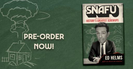 SNAFU Media | Ed Helms Explores History’s Greatest Screwups