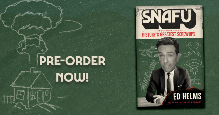 SNAFU Media | Ed Helms Explores History’s Greatest Screwups